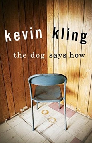 THE DOG SAYS HOW By Kevin Kling - Hardcover **Mint Condition ...