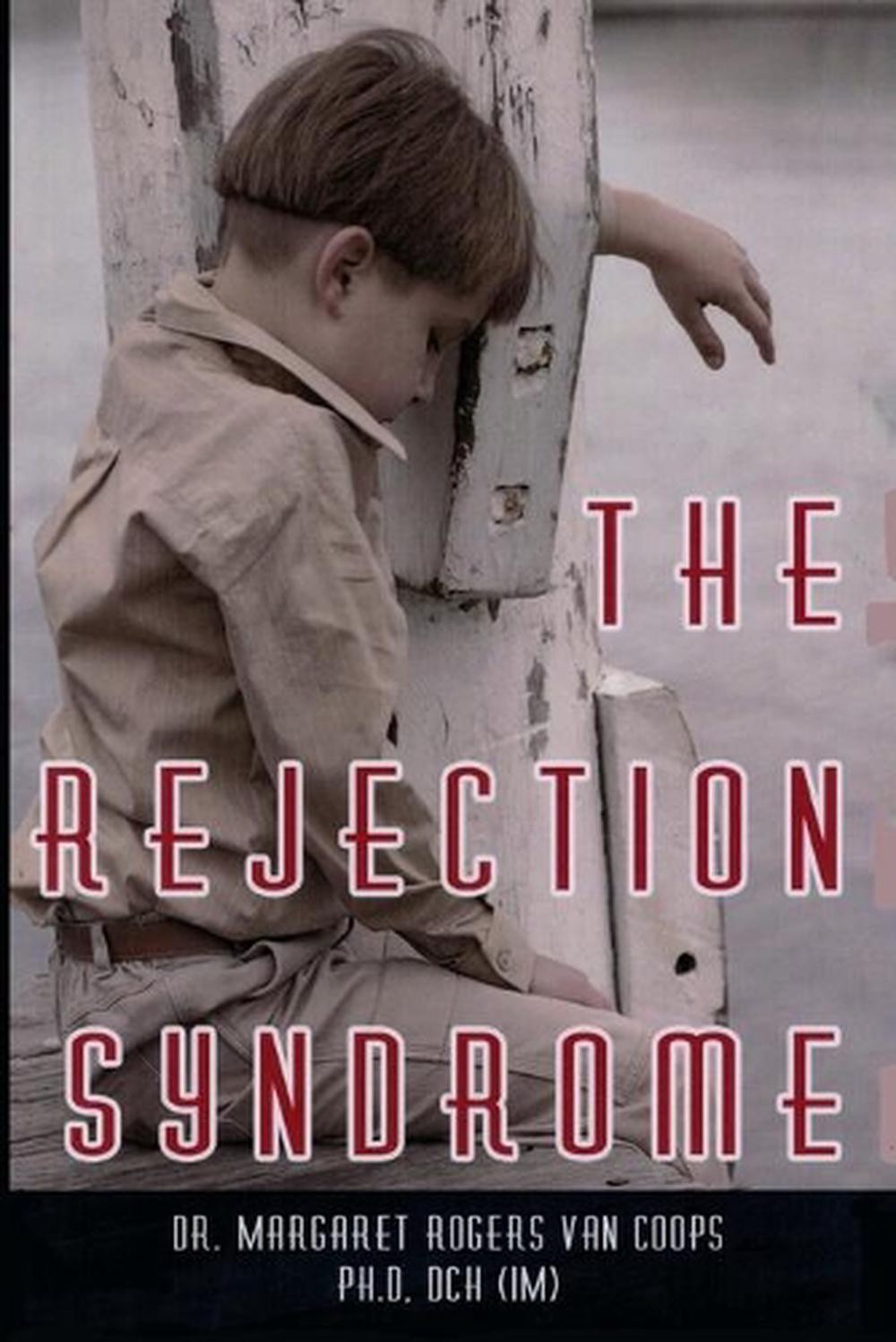 The Rejection Syndrome by Margaret Rogers Van Coops Ph D. (English ...