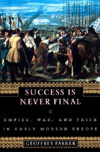 Success Is Never Final - Hardcover By Parker, Geoffrey - GOOD ...
