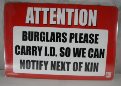 Attention Burglars Carry ID So We Can Notify Next of Kin Metal Outdoor ...