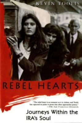Rebel Hearts: Journeys Within the IRA's Soul by Toolis, Kevin ...