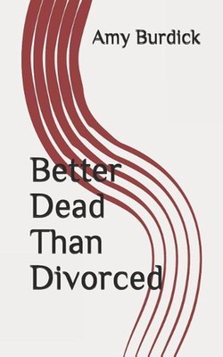 Better Dead Than Divorced by Amy Burdick (English) Paperback Book ...