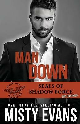Man Down: SEALs of Shadow Force: Spy Division, Book 3 by Misty Evans ...