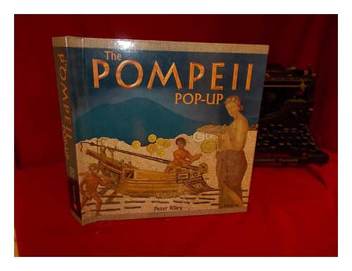 RILEY, PETER D The Pompeii pop-up / Peter Riley 2007 First Edition ...