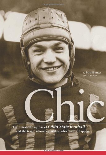 Chic: The Extraordinary Rise of Ohio State Football and the Tragic ...