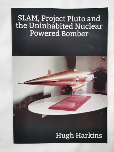 SLAM, Project Pluto and the Uninhabited Nuclear Bomber Paperback by ...