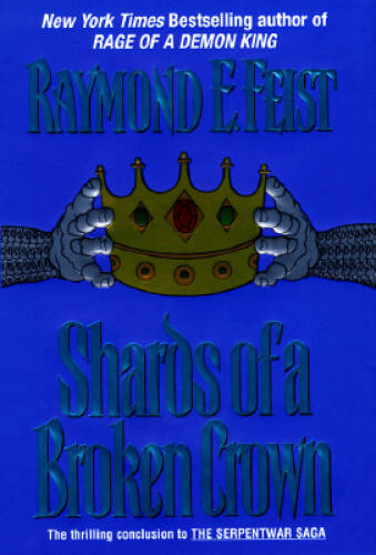 Shards of a Broken Crown: Volume IV of the Serpentwar Saga (Serpentwar ...