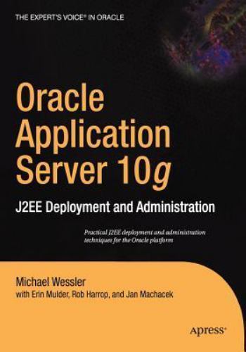 Oracle Application Server 10g : J2EE Deployment and Administration by Erin Mulder, Jan Machacek ...