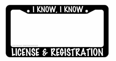 I Know I Know License And Registration Funny Joke Prank Auto License ...