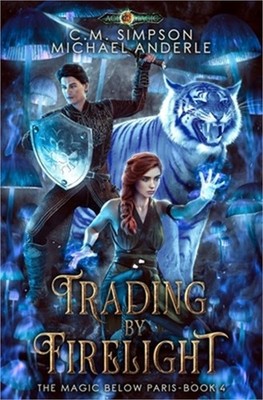 Trading By Firelight: The Magic Below Paris Book 4 (Paperback or ...