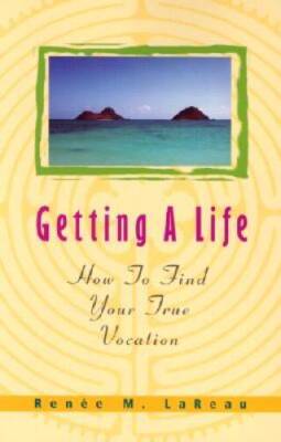 Getting a Life: How to Find Your True Vocation - Paperback - GOOD ...