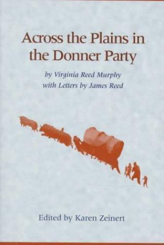 Across the Plains in the Donner Party by Virginia Reed Murphy with ...