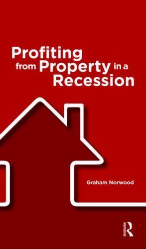 Profiting from Property in a Recession by Graham Norwood (2009, Trade ...