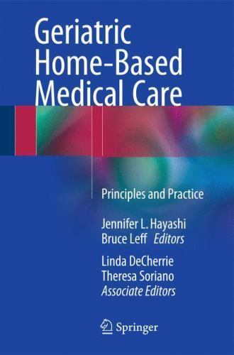Geriatric Home-Based Medical Care : Principles and Practice by Bruce A ...