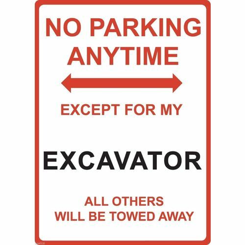 Metal Sign - "NO PARKING EXCEPT FOR MY EXCAVATOR" | eBay Australia