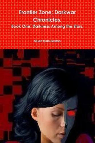 Frontier Zone; Darkwar Chronicles. Book One; Darkness among the Stars ...