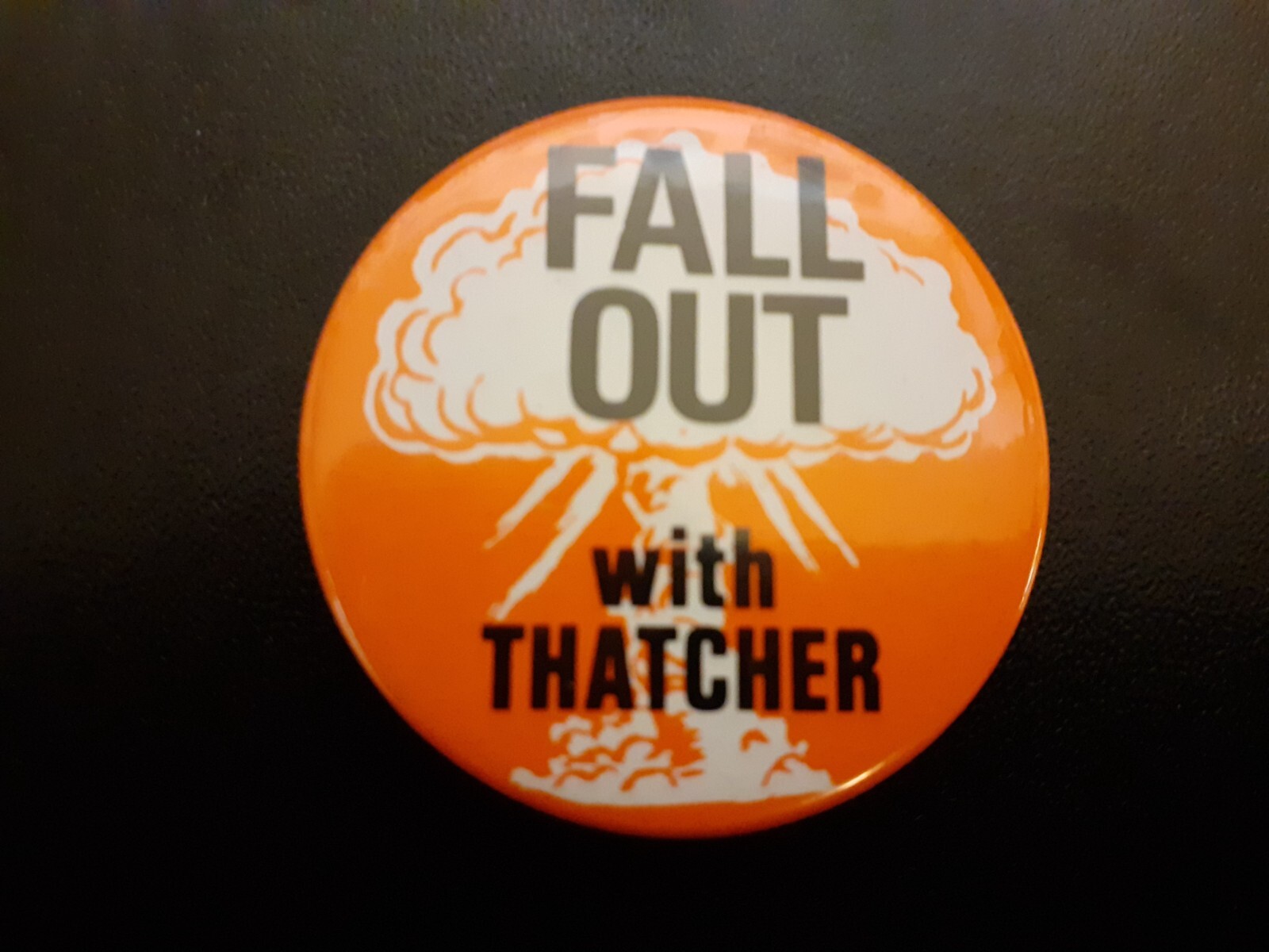 Fall Out With Thatcher badge. Against Tories' support for nuclear ...