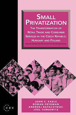 Small Privatization: The Transformation of Retail Trade and Consumer ...