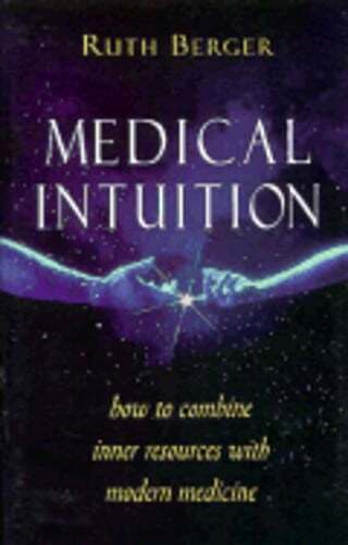 Medical Intuition: How to Combine Inner Resources with Modern Medicine ...