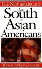 The South Asian Americans (The New Americans), Leonard, Karen ...