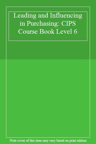 Leading and Influencing in Purchasing: CIPS Course Book Level 6 | eBay