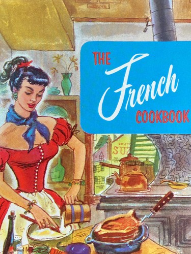 The French Cookbook Culinary Arts Institute CAI World Renowned Recipes ...