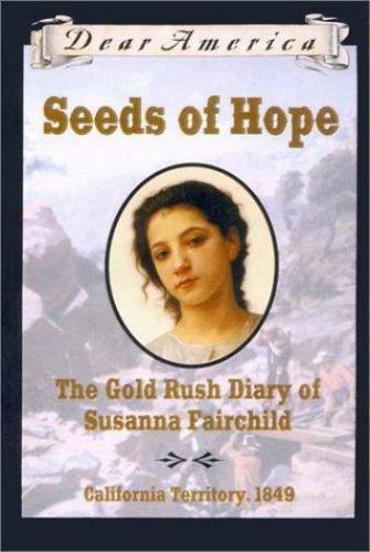 Seeds of Hope: The Gold Rush Diary of Susanna Fairchild, California ...