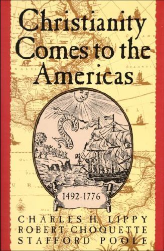 Christianity Comes to the Americas 1492-1776 by Robert Poole, Charles H ...