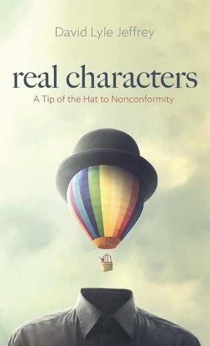 David Lyle Jeffrey Real Characters (Hardback) (UK IMPORT) 9781725281080 ...