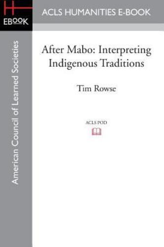 After Mabo : Interpreting Indigenous Traditions by Tim Rowse (2012 ...