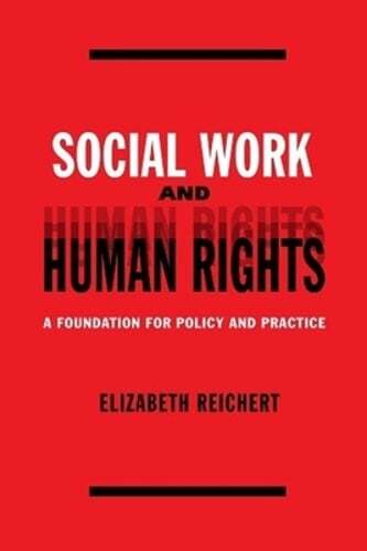 Social Work and Human Rights: A Foundation for Policy and Practice by ...