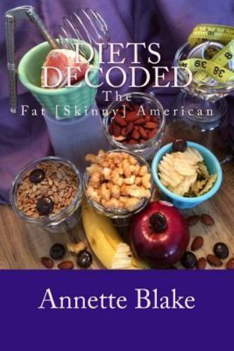 Fat [Skinny] American : Diets Decoded by Annette Blake (2015, Trade ...