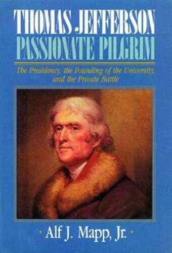 Thomas Jefferson: Passionate Pilgrim by Alf J Mapp: New 9780819180537| eBay