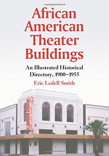 AFRICAN AMERICAN THEATER BUILDINGS: AN ILLUSTRATED By Eric Ledell Smith ...