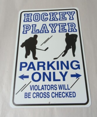 RESERVED FOR HOCKEY PLAYERS ONLY ALL OTHERS WILL BE CHECKED METAL SIGN ...