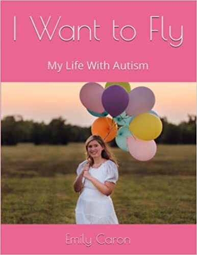 I Want to Fly: My Life With Autism PAPERBACK – 2023 by Emily Mei Caron ...