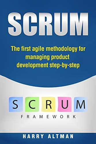 Scrum: The First Agile Methodology For Managing Product Developm ...