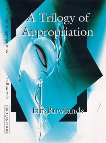 Ian Rowlands A Trilogy of Appropriation (Paperback) 9781902638010| eBay