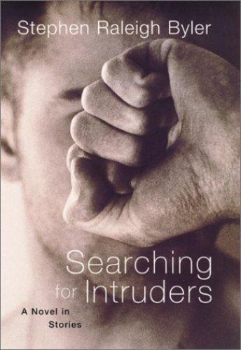 Searching for Intruders: A Novel in Stories by Byler, Stephen Raleigh ...
