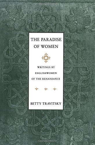 The Paradise of Women: Writings by Englishwomen in the Renaissance ...