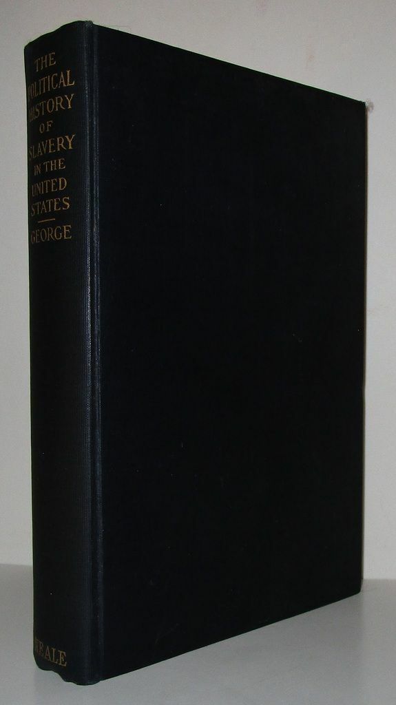 James Z George / POLITICAL HISTORY OF SLAVERY IN THE UNITED STATES Book ...
