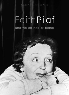 Edith Piaf Una Vita IN Nero E Blanc Pessis Jacques Vassallo Hugues ...