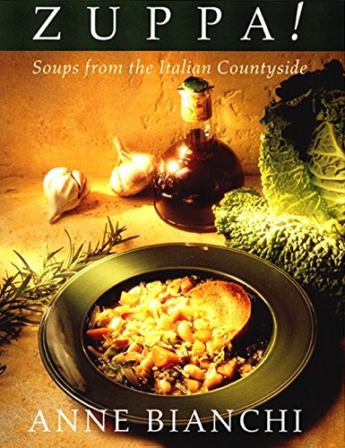 ZUPPA: SOUPS FROM THE ITALIAN COUNTRYSIDE By Anne Bianchi - Hardcover ...