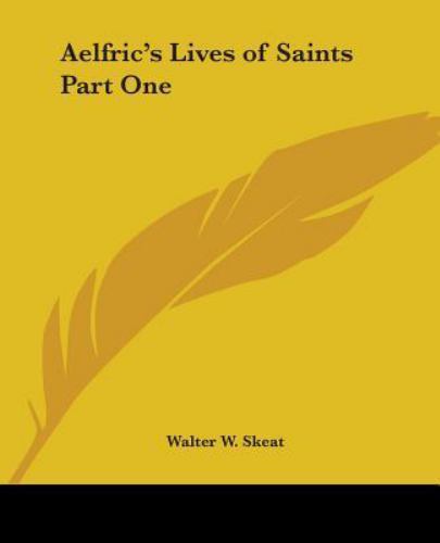 Aelfric's Lives of Saints Part One by Walter W. Skeat (2004, Trade ...