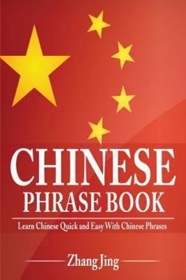 Chinese Phras : Learn Chinese Quick and Easy With Chinese Phrases ...