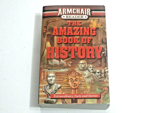 Armchair Reader: The Amazing Book of History: Extraordinary facts and ...