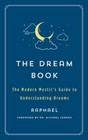 The Dream Book: The Modern Mystic's Guide to Understanding Dreams by ...