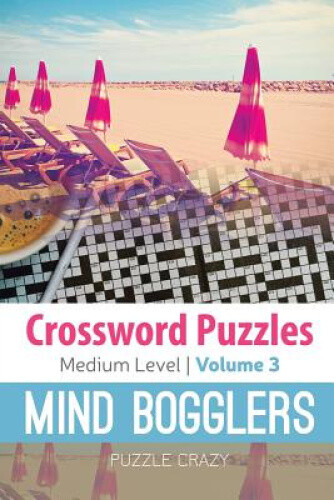 Crossword Puzzles Medium Level: Mind Bogglers Vol. 3 by Puzzle Crazy 9781683056881 | eBay