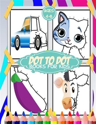 dot to dot for kids ages 4-8: 100+ fun connect the dots for kids ...
