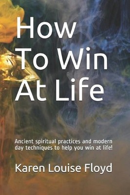 How To Win At Life: Ancient spiritual practices and modern day ...